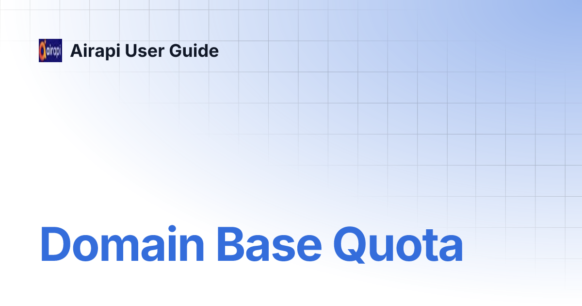Domain Base Quota | Airapi User Guide