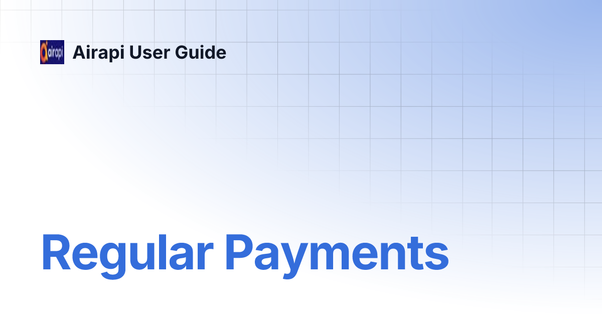 Regular Payments | Airapi User Guide