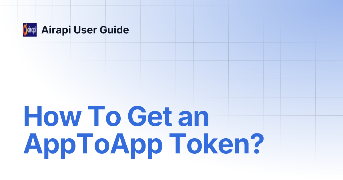 How To Get An Apptoapp Token Airapi User Guide